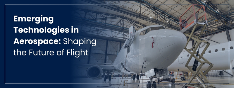 Emerging Technologies in Aerospace: Shaping the Future of Flight